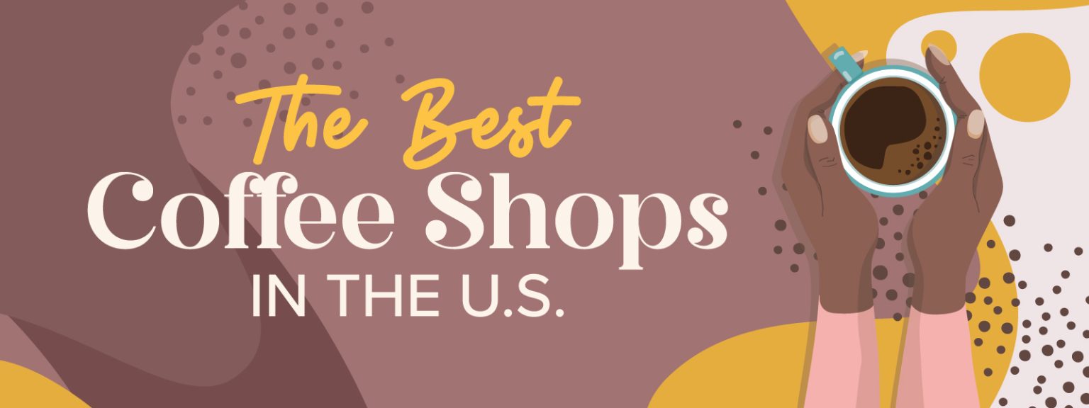 The 25 Best Coffee Shops in The U.S. – Holidays